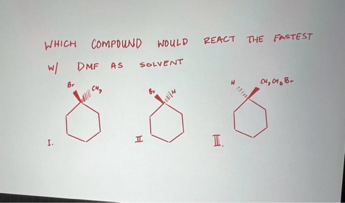 Solved which compound would react the fastest with dmf as a | Chegg.com