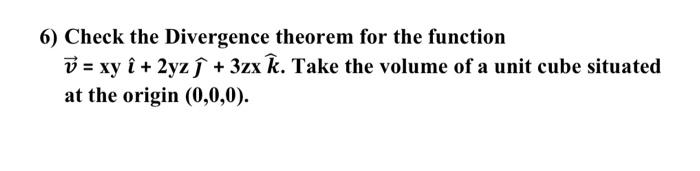 Solved 6) Check the Divergence theorem for the function | Chegg.com