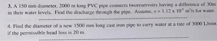 Solved 3. A 150 mm diameter, 2000 m long PVC pipe connects | Chegg.com