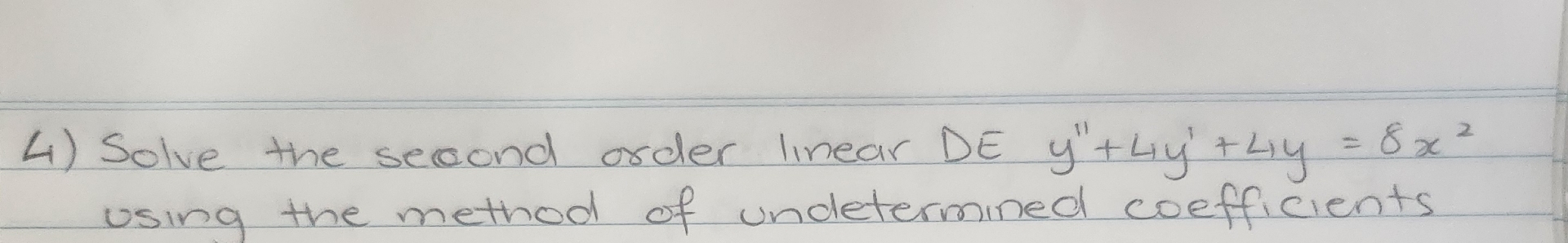 Solved Solve the second order linear DE y''+4y'+4y=8x2 | Chegg.com