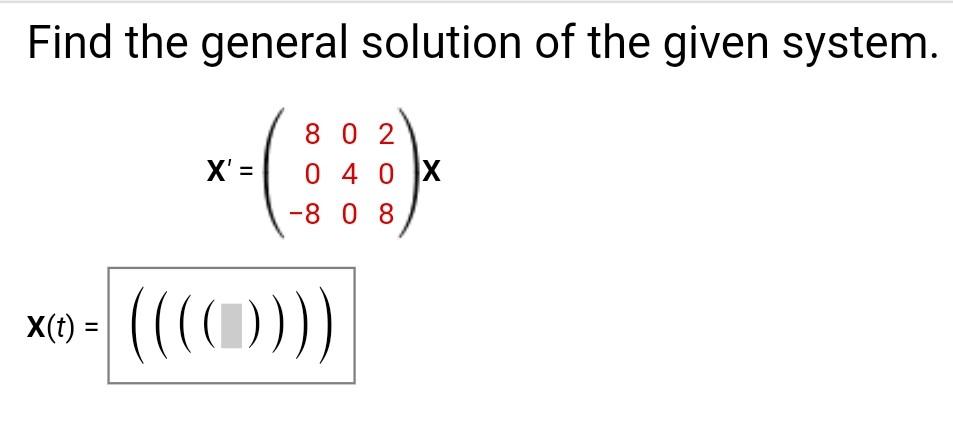 Solved Find the general solution of the given system. X' = 8 | Chegg.com