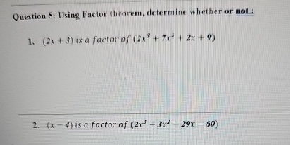 Solved Question 5: Using Factor theorem, determine whether | Chegg.com