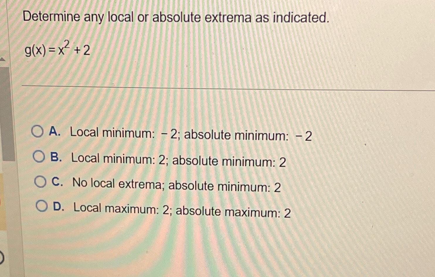 Solved Determine any local or absolute extrema as | Chegg.com