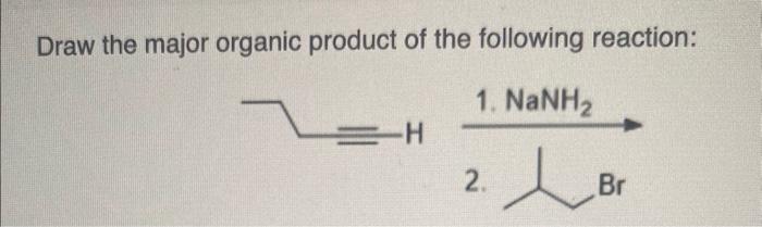[Solved]: please help Draw the major organic product of the