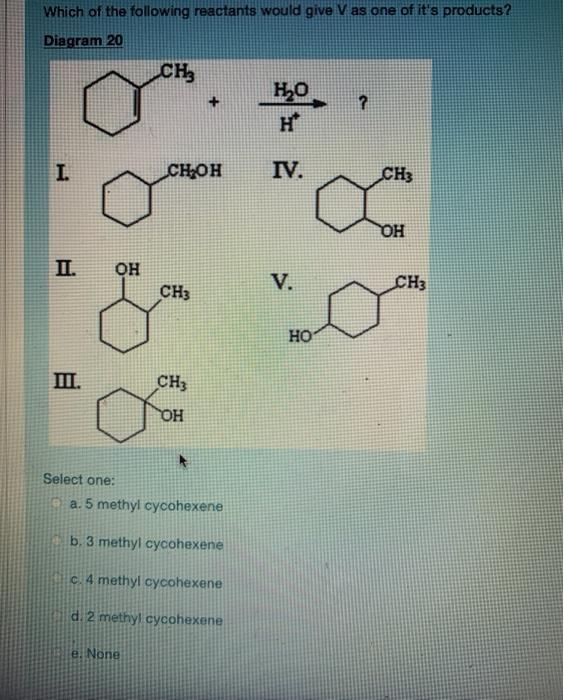 Solved Which of the following reactants would give V as one | Chegg.com