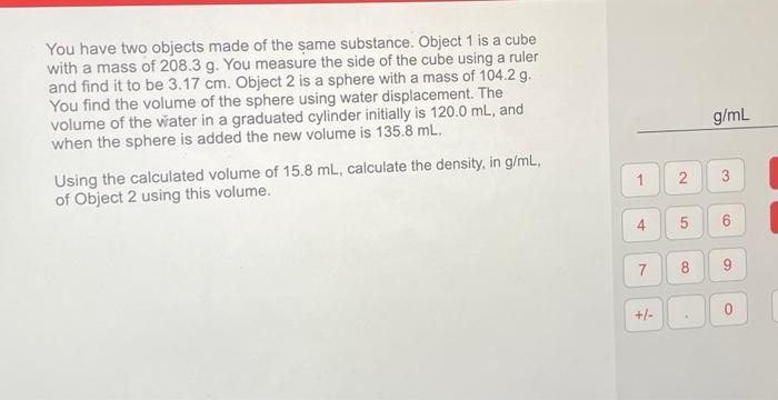 Solved You have two objects made of the same substance. | Chegg.com