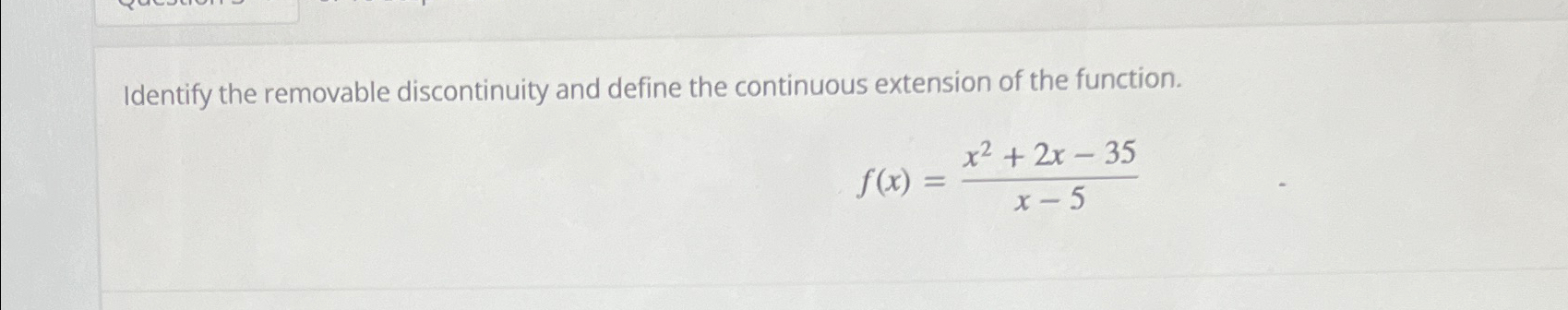 Solved Identify the removable discontinuity and define the | Chegg.com