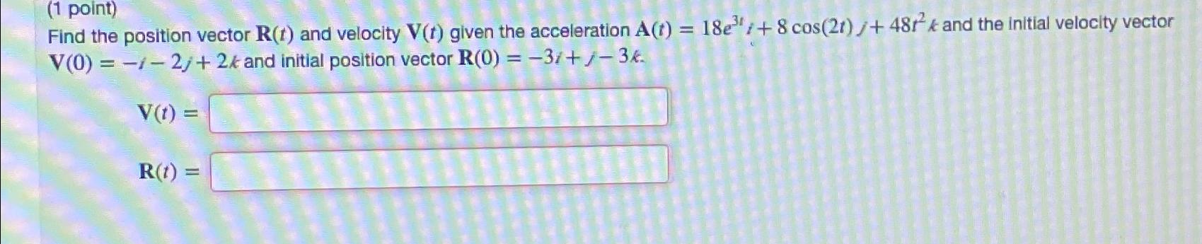 Solved (1 ﻿point)Find the position vector R(t) ﻿given the | Chegg.com