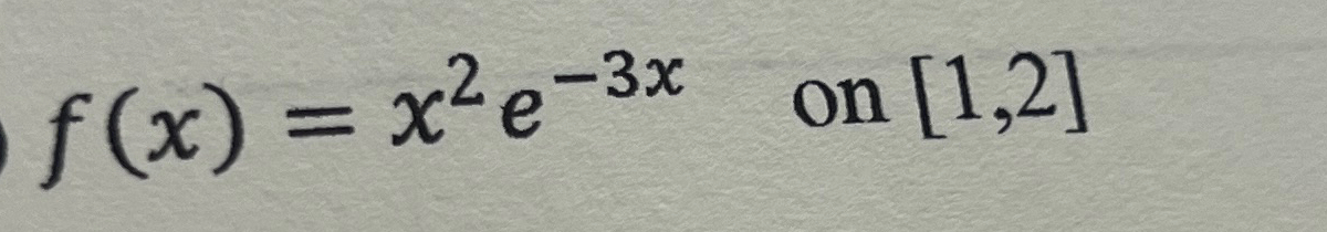 Solved f(x)=x2e-3x ﻿on 1,2Find the absolute minimum and | Chegg.com