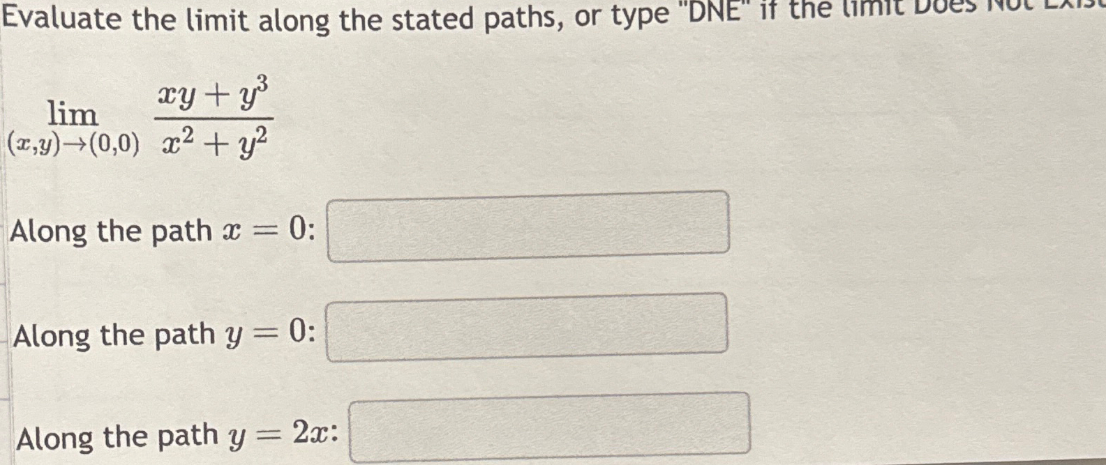 Solved Evaluate the limit along the stated paths, or type | Chegg.com