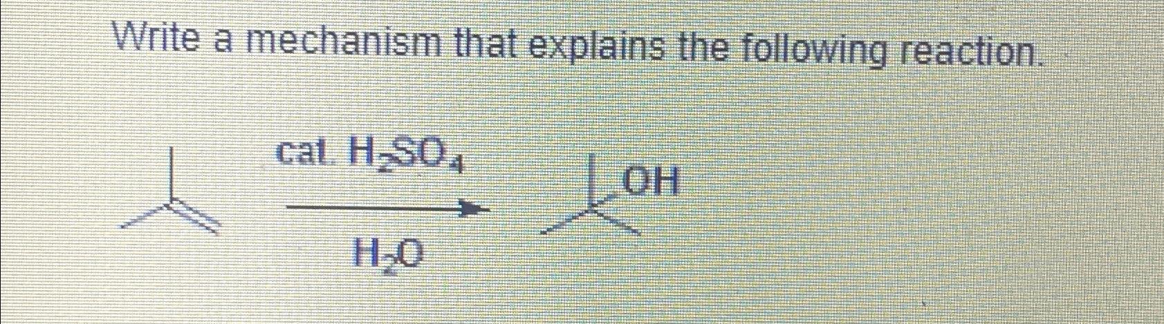 Solved Write a mechanism that explains the following | Chegg.com