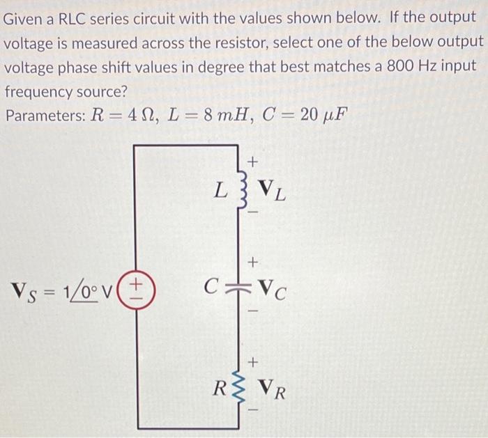 Solved Given a RLC series circuit with the values shown | Chegg.com