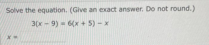 Solved Solve the equation. (Give an exact answer. Do not | Chegg.com