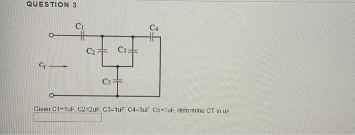Solved QUESTION 3 TO C2 C3 + Given C1=1uF C2=2uF C3=1UF, | Chegg.com
