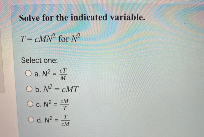 Solved Solve for the indicated variable. T=cMN2 for N2 | Chegg.com