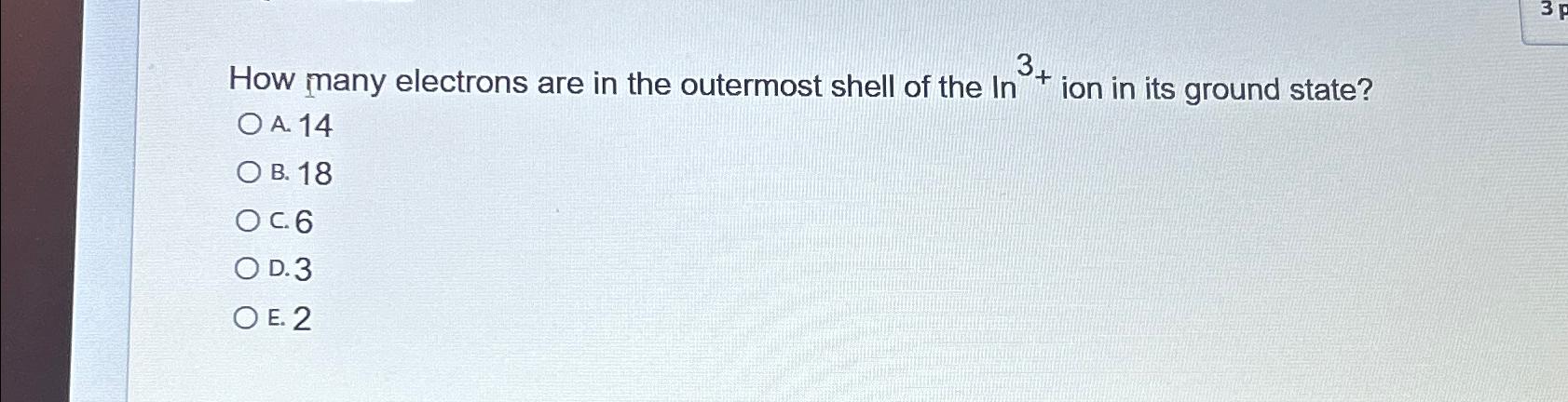 Solved How many electrons are in the outermost shell of the | Chegg.com