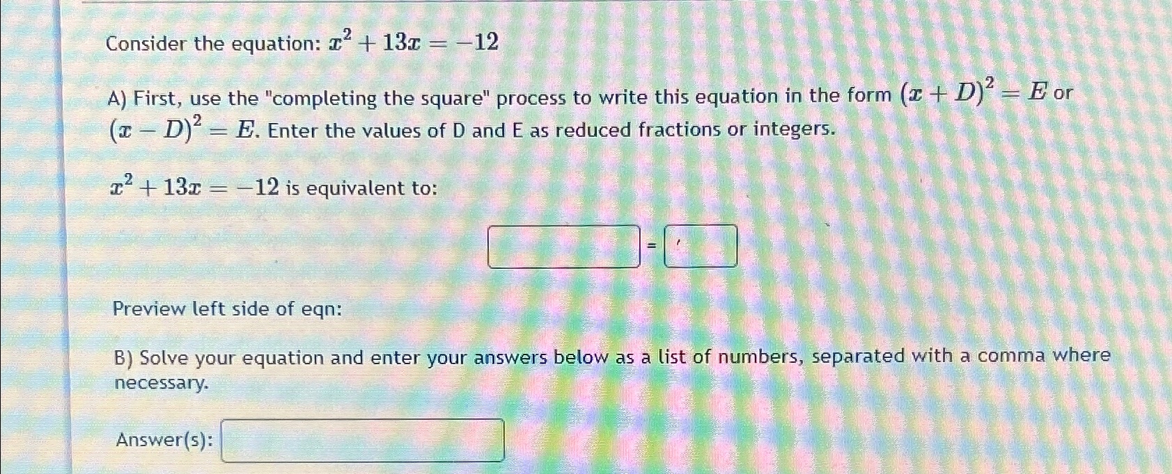 Solved Consider the equation: x2+13x=-12A) ﻿First, use the | Chegg.com