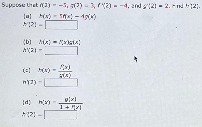 Solved Suppose that f(2)= -5, g(2) = 3, f'(2) = -4, and | Chegg.com