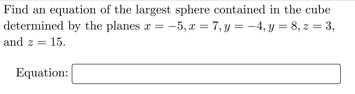 Solved Find an equation of the largest sphere contained in | Chegg.com