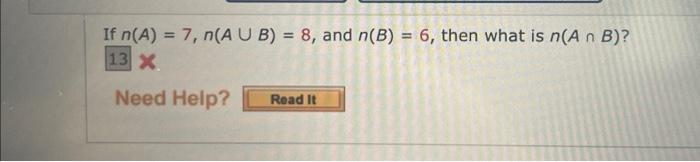 Solved If n(A)=7,n(A∪B)=8, and n(B)=6, then what is n(A∩B) ? | Chegg.com