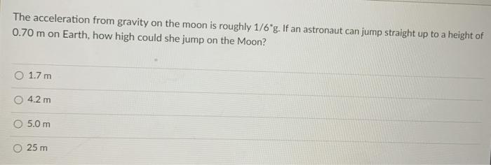 Solved The acceleration from gravity on the moon is roughly | Chegg.com