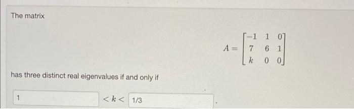 Solved The matrix has three distinct real eigenvalues if and | Chegg.com