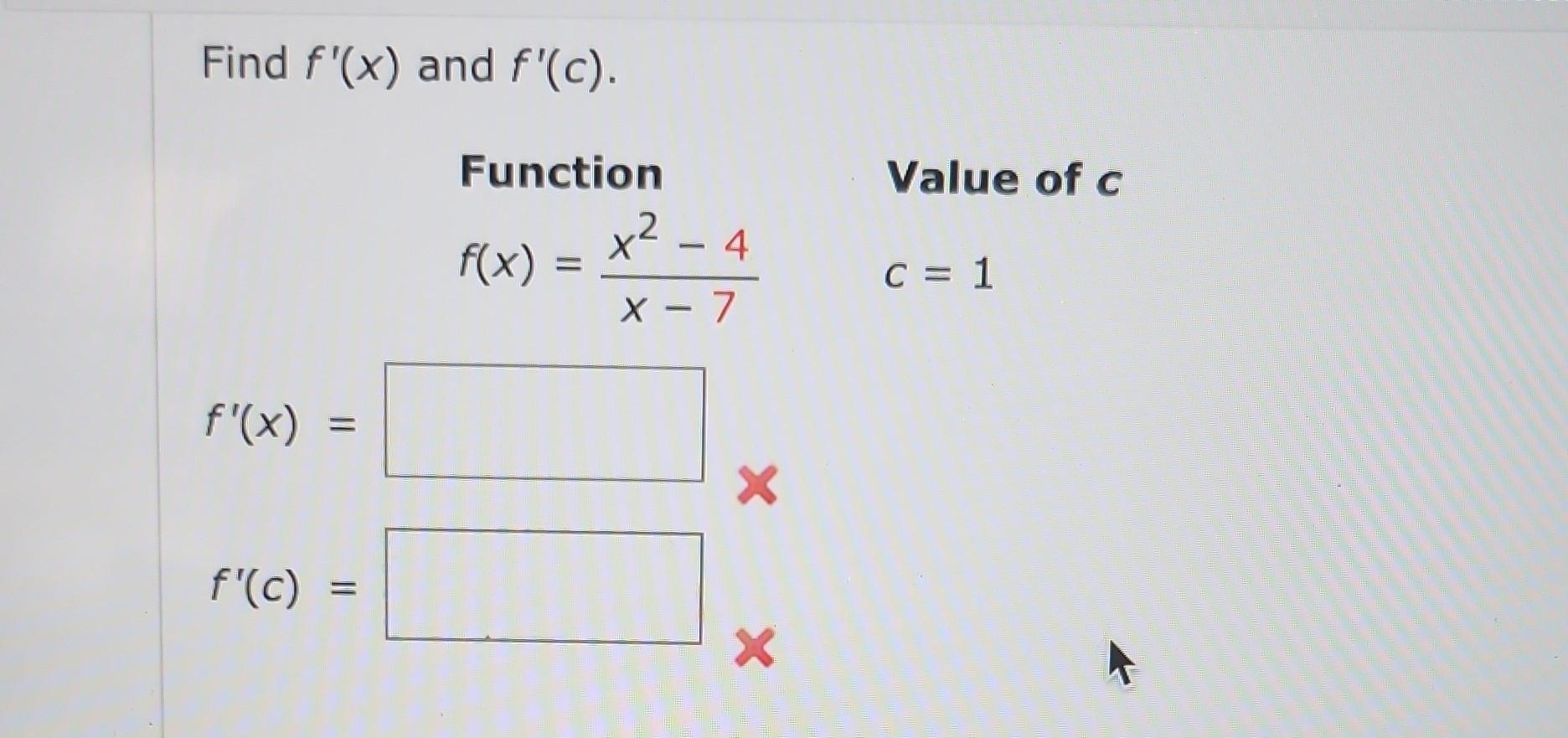 Find f′(x) and f′(c). Function f(x)=x−7x2−4 Value of | Chegg.com