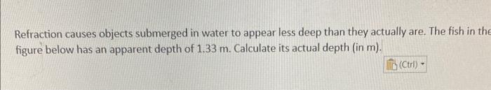 Solved Refraction causes objects submerged in water to | Chegg.com