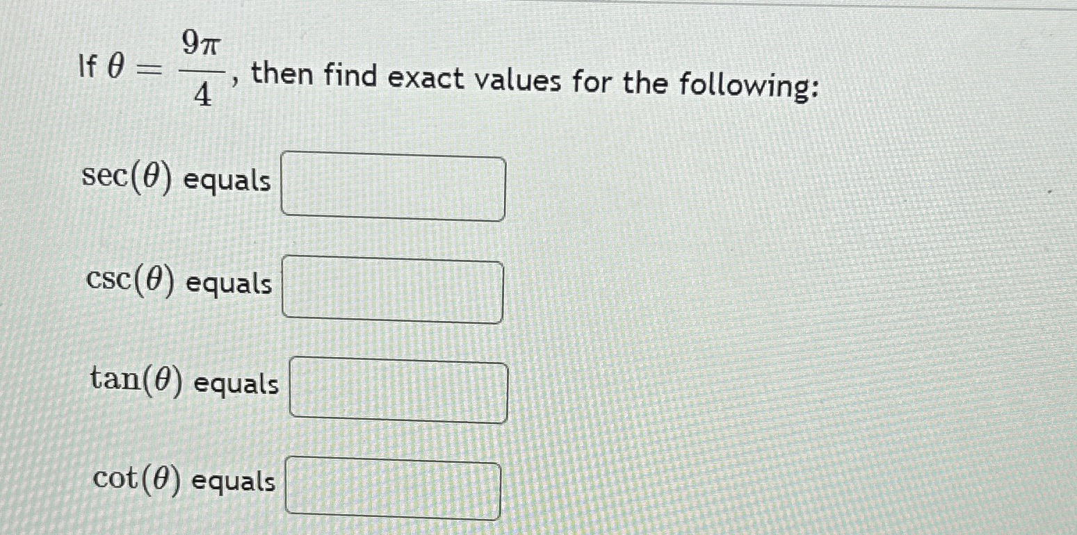 Solved If θ=9π4, ﻿then find exact values for the | Chegg.com