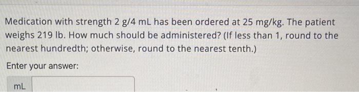 Solved Medication with strength 2 g/4 mL has been ordered at | Chegg.com