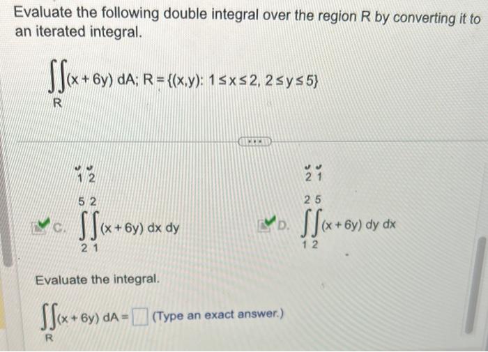 Solved Evaluate the following double integral over the | Chegg.com