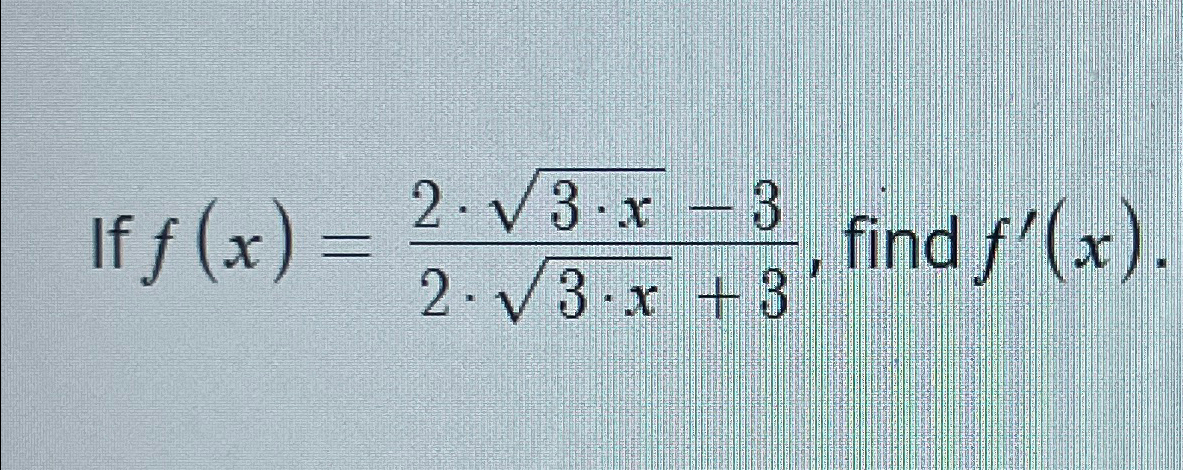 Solved If f(x)=2*3*x2-32*3*x2+3, ﻿find f'(x) | Chegg.com