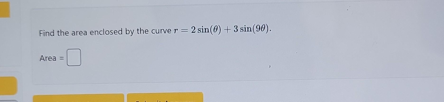 Solved Find the area enclosed by the curve | Chegg.com