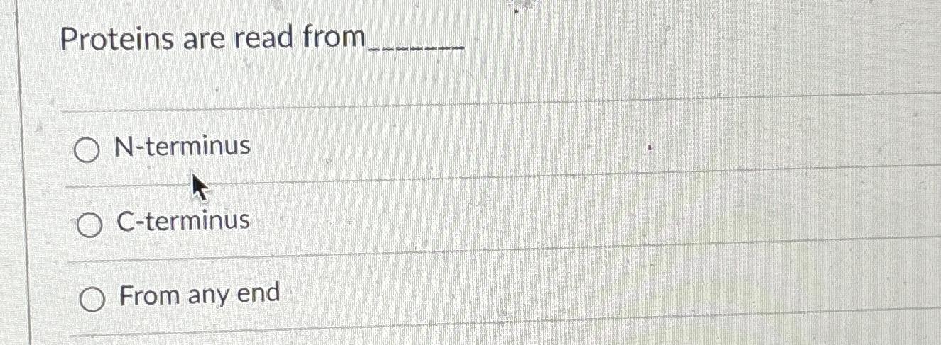 Solved Proteins are read fromN-terminusC-terminusFrom any | Chegg.com