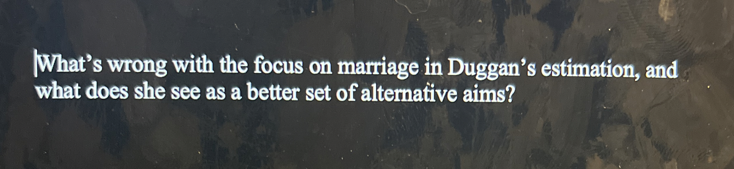 Solved What's wrong with the focus on marriage in Duggan's | Chegg.com