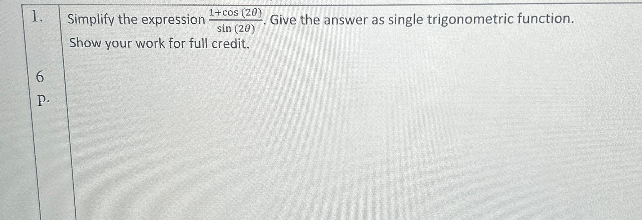 Solved Simplify the expression 1+cos(2θ)sin(2θ). ﻿Give the | Chegg.com
