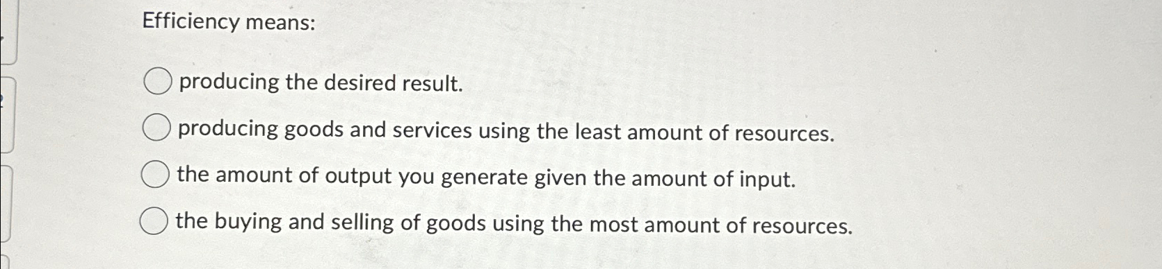 Solved Efficiency means:producing the desired | Chegg.com
