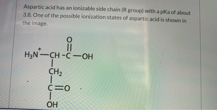 Solved Aspartic acid has an ionizable side chain (R group) | Chegg.com