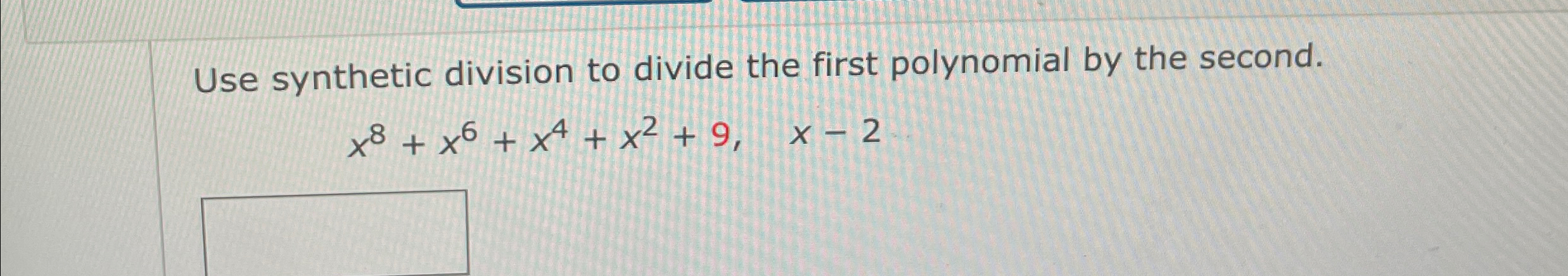 Solved Use synthetic division to divide the first polynomial | Chegg.com