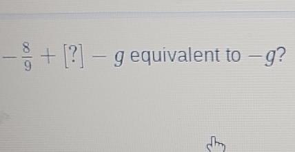 Solved -89+[?]-g ﻿equivalent to -g? | Chegg.com