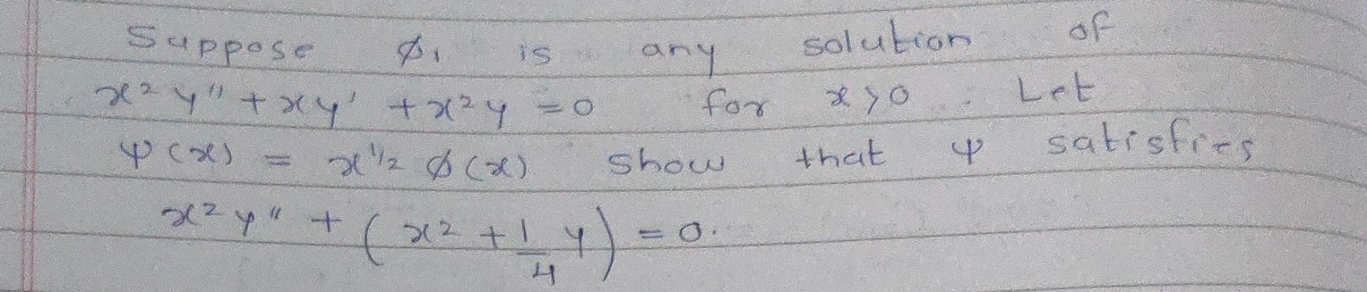 Solved Suppose ϕ1 is any solution of x2y′′+xy′+x2y=0 for x>0 | Chegg.com
