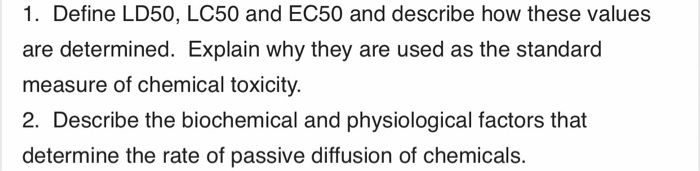 Solved 1. Define LD50, LC50 and EC50 and describe how these | Chegg.com