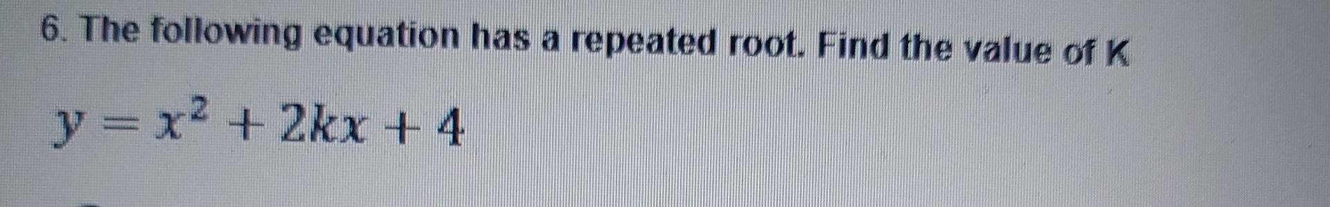 Solved 6. The following equation has a repeated root. Find | Chegg.com