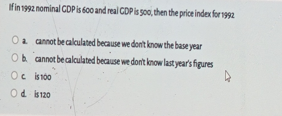 Solved If in 1992 ﻿nominal CDP is 600 ﻿and real CDP is 500 , | Chegg.com
