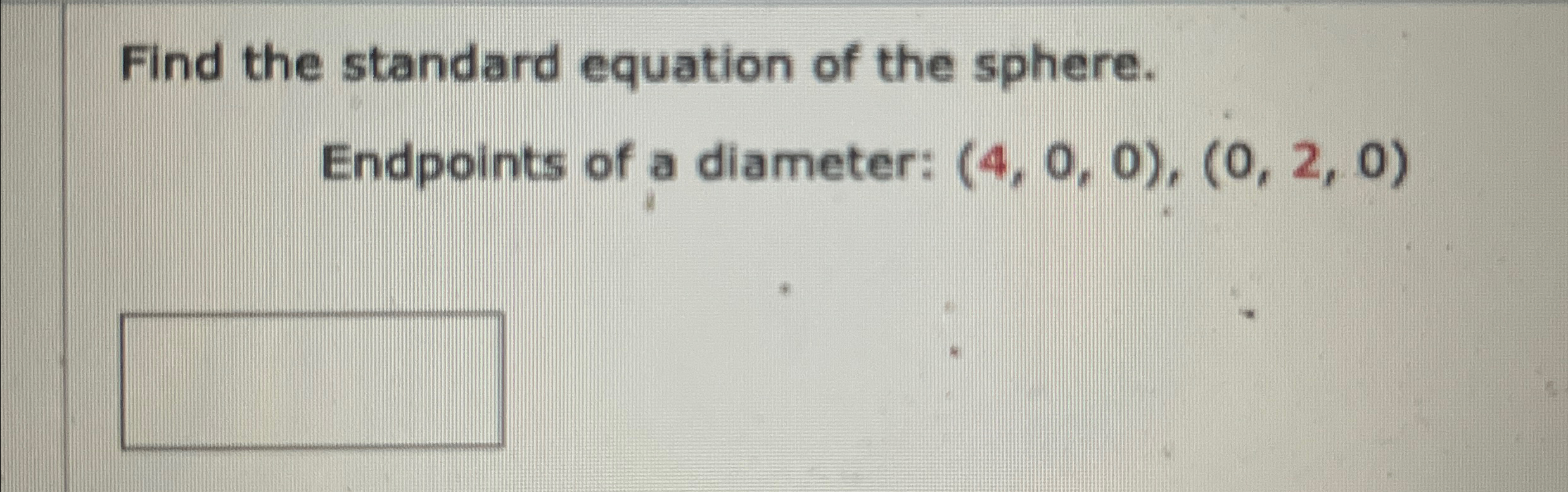 Solved Find the standard equation of the sphere.Endpoints of | Chegg.com