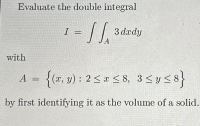 Solved Evaluate the double integral I=∬A3dxdy with | Chegg.com