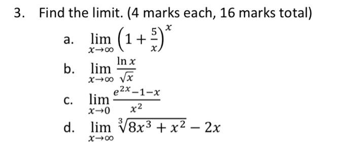 Solved Find the limit. (4 marks each, 16 marks total) a. | Chegg.com