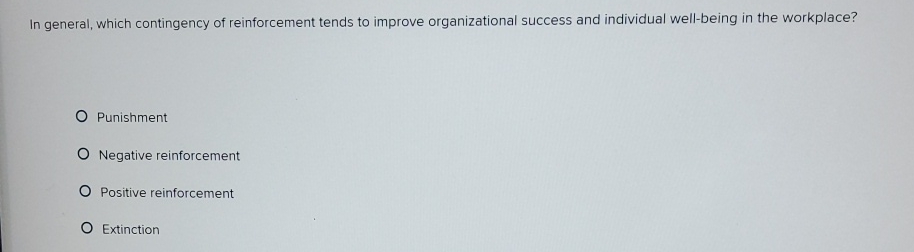 Solved In general, which contingency of reinforcement tends | Chegg.com