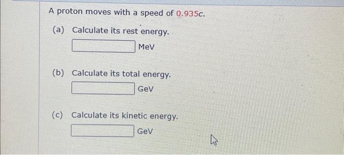 Solved A proton moves with a speed of 0.935c. (a) Calculate | Chegg.com