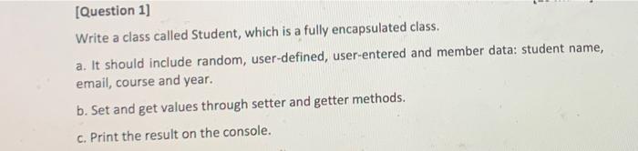 Solved [Question 1] Write a class called Student, which is a | Chegg.com